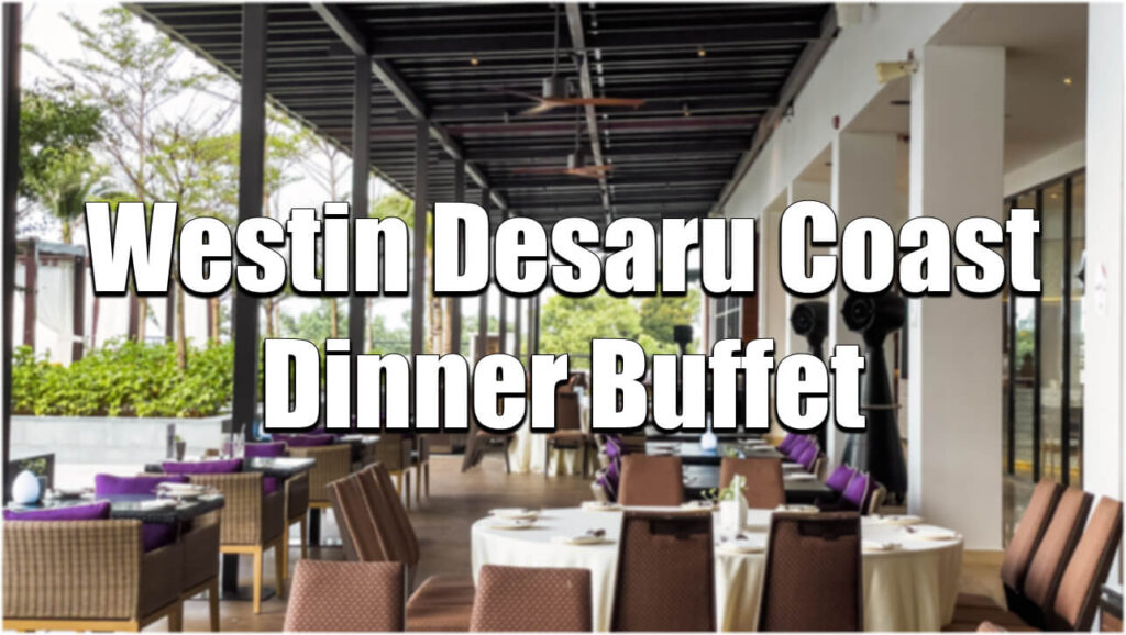 【Review】Dinner Buffet at Westin Desaru Coast Malaysia - The Local ...