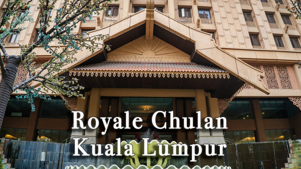【Review】Royale Chulan Kuala Lumpur, Malaysia - The Local Travel Guide